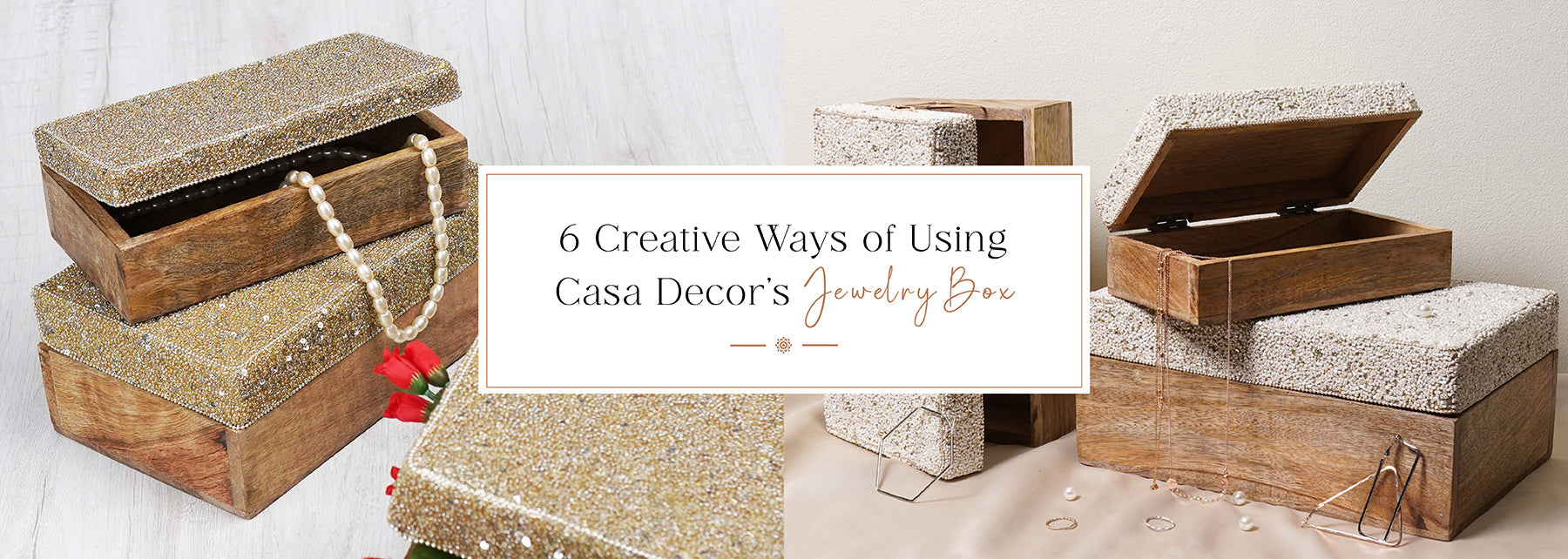 6 Creative Ways of Using Casa Decor’s Jewelry Box